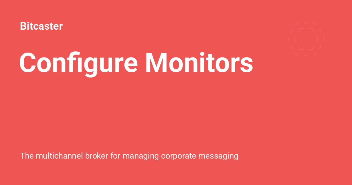 Configure Monitors - Bitcaster