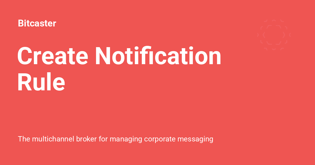Create Notification Rule - Bitcaster