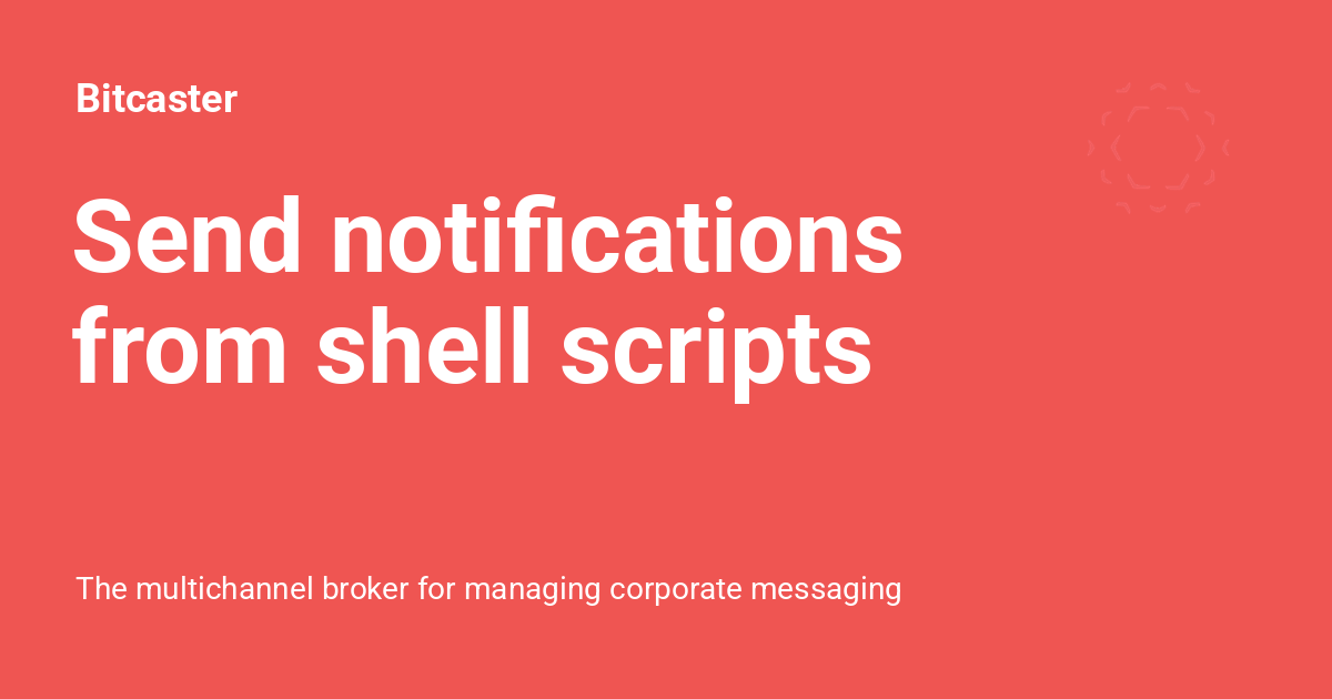 Send notifications from shell scripts - Bitcaster